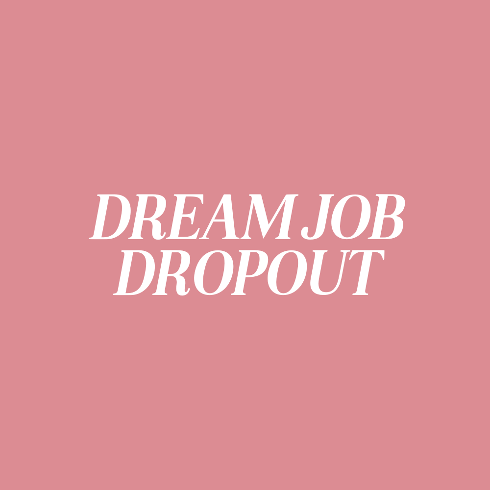 DREAM JOB DROPOUT – seven saturdays